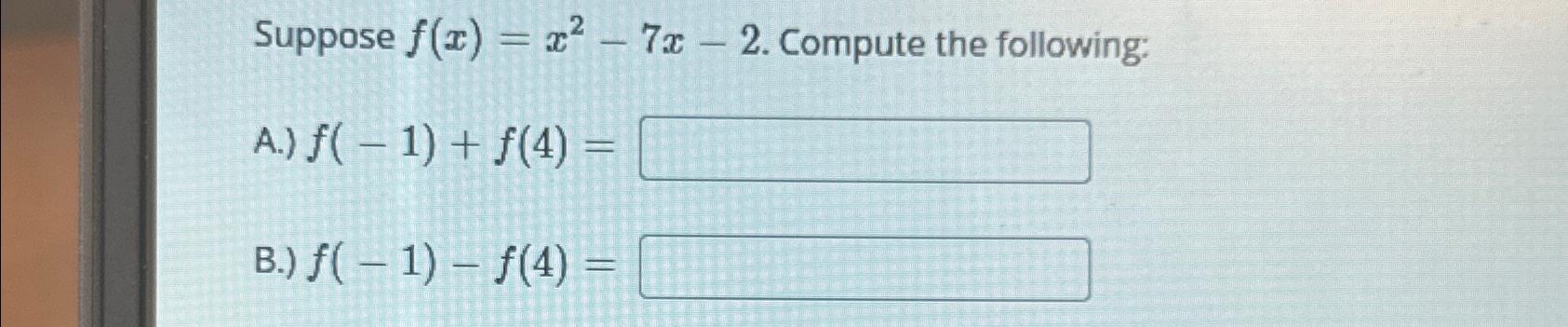 Solved Suppose f(x)=x2-7x-2. ﻿Compute the | Chegg.com