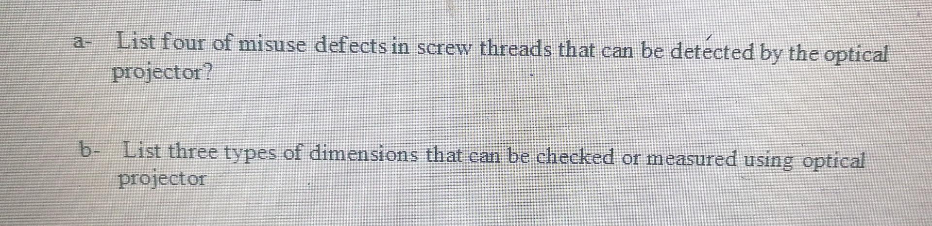 Solved List four of misuse defects in screw threads that can | Chegg.com