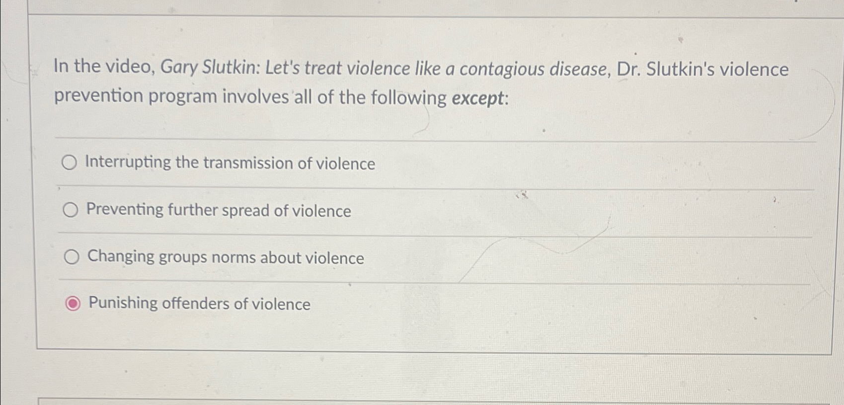 Solved In the video, Gary Slutkin: Let's treat violence like | Chegg.com