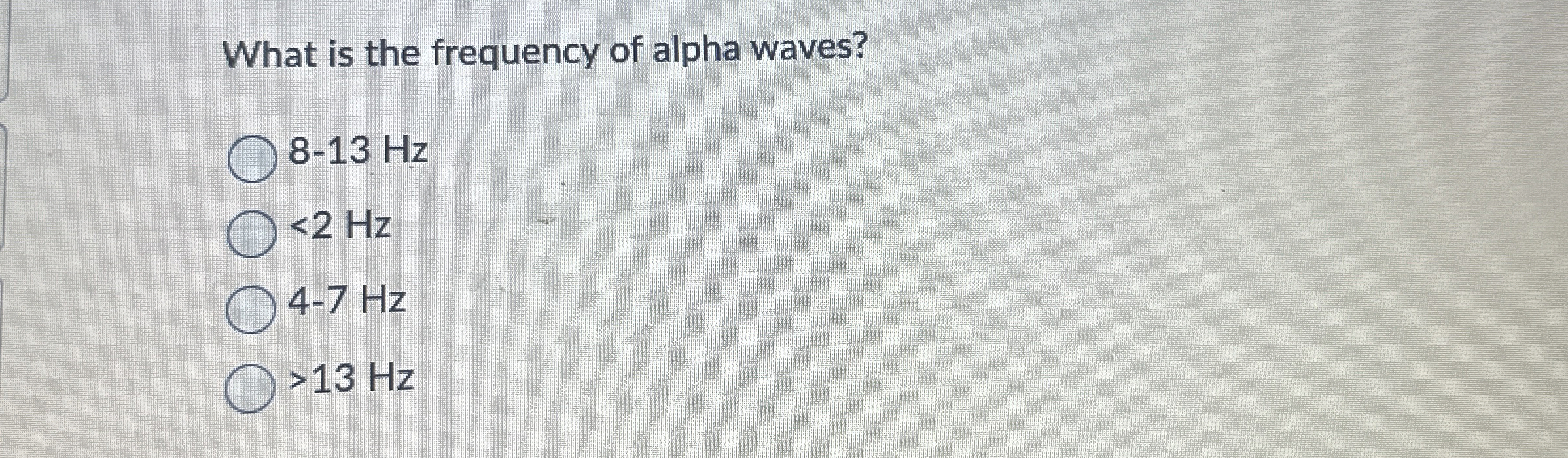 Solved What is the frequency of alpha waves?8-13Hz