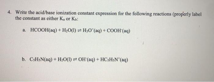 Solved 4. Write the acid/base ionization constant expression | Chegg.com