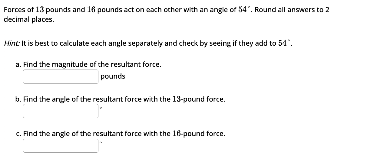 Solved Forces of 13 ﻿pounds and 16 ﻿pounds act on each other | Chegg.com