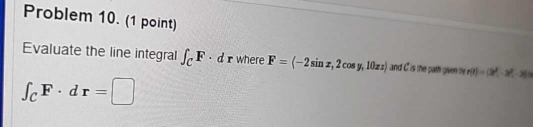 Solved evaluate the line integral, integral _C F\times d r | Chegg.com