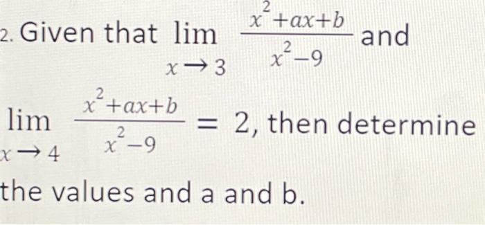 Solved 2. Given that limx→3x2−9x2+ax+b and | Chegg.com