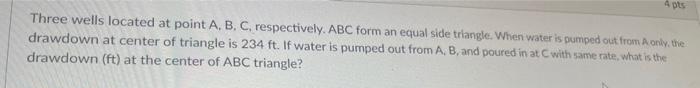 [Solved]: Three wells located at point A, B, C, respectivel