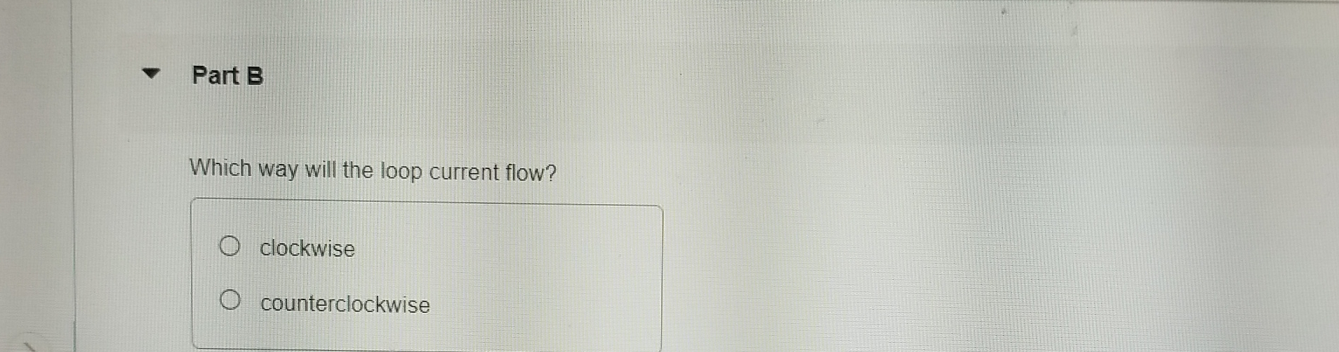 Solved Part BWhich way will the loop current | Chegg.com