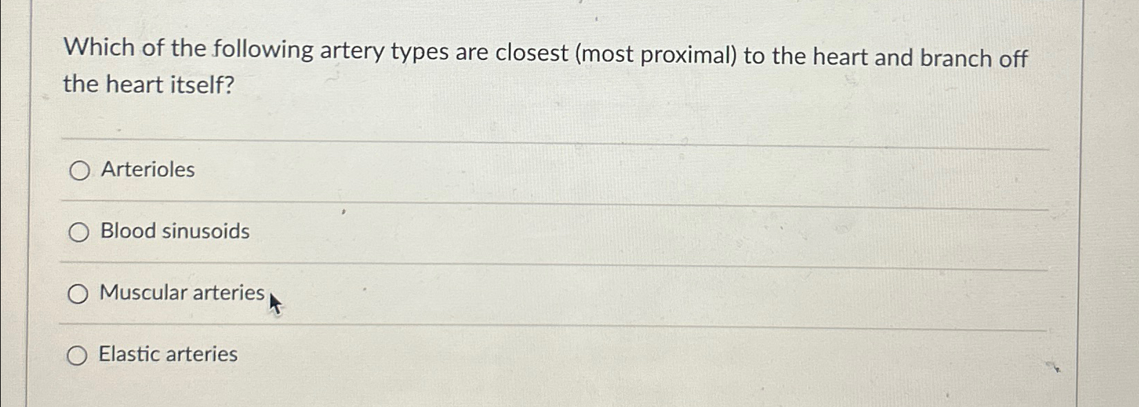Solved Which of the following artery types are closest (most | Chegg.com