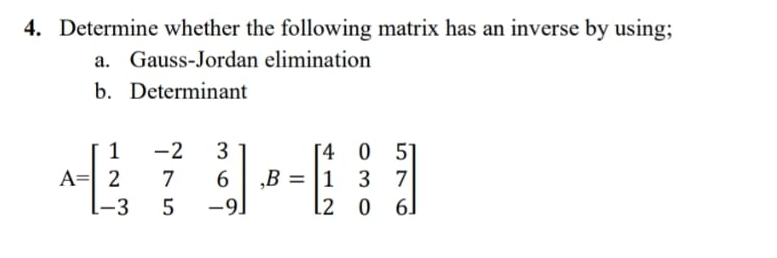 Solved Determine whether the following matrix has an inverse | Chegg.com