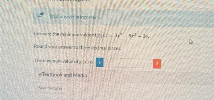 Solved Your answer is incorrect. Estimate the minimum value | Chegg.com