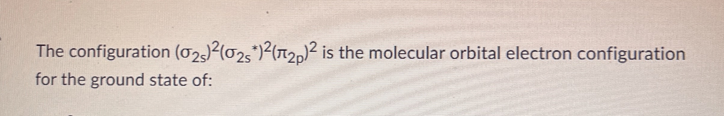 Solved The Configuration σ2s 2 σ2s 2 π2p 2 ﻿is The