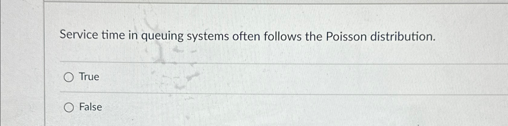 Solved Service time in queuing systems often follows the | Chegg.com