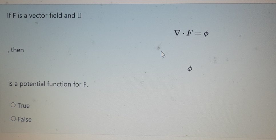 Solved If F ﻿is a vector field and grad*F=φ, ﻿thenφis a | Chegg.com