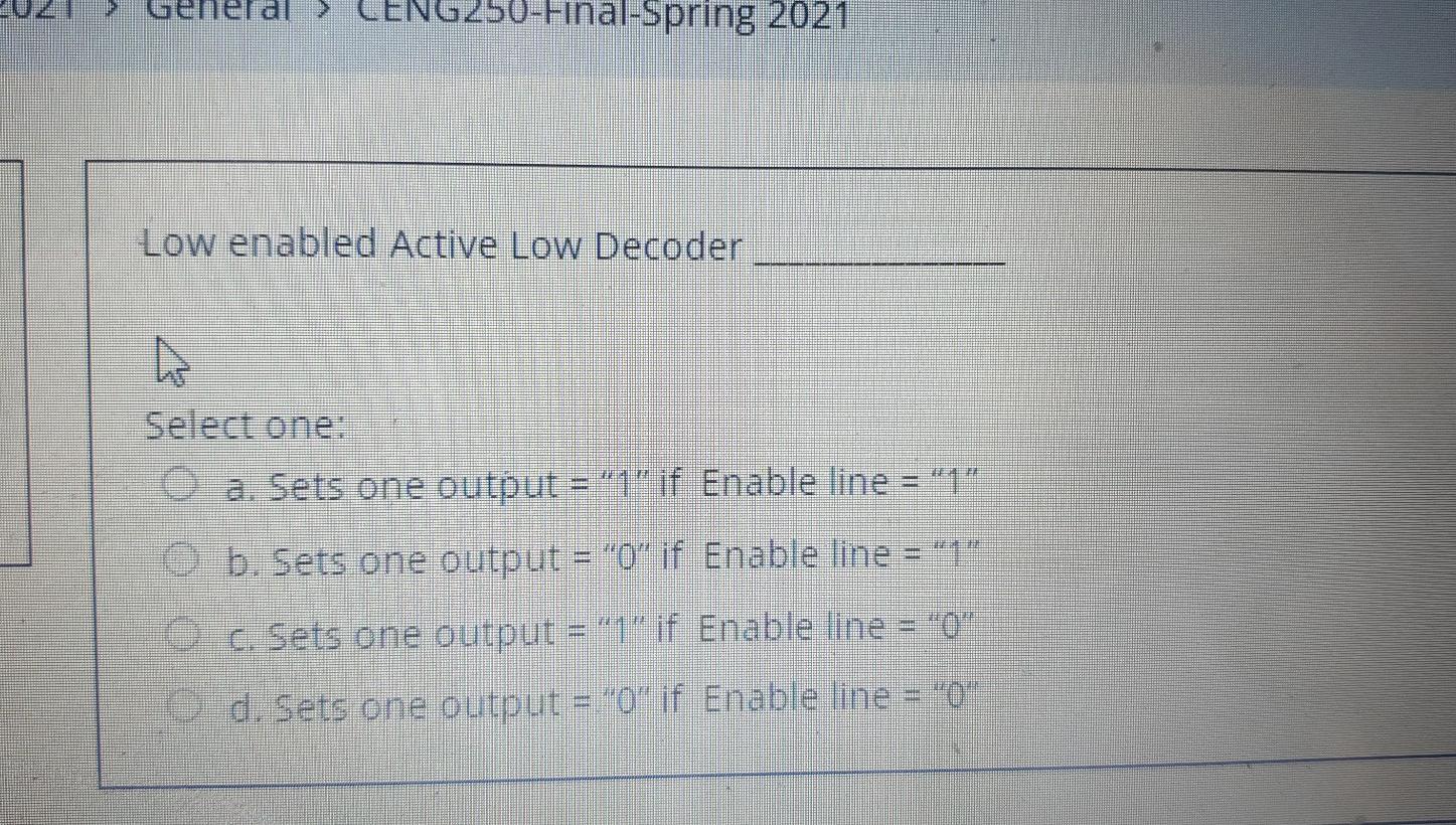 Solved > LENG250-Final-Spring 2021 Low enabled Active Low | Chegg.com
