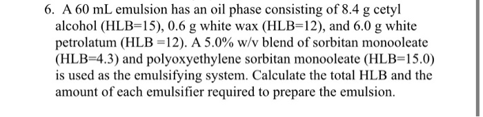 Solved 6. A 60 mL emulsion has an oil phase consisting of | Chegg.com