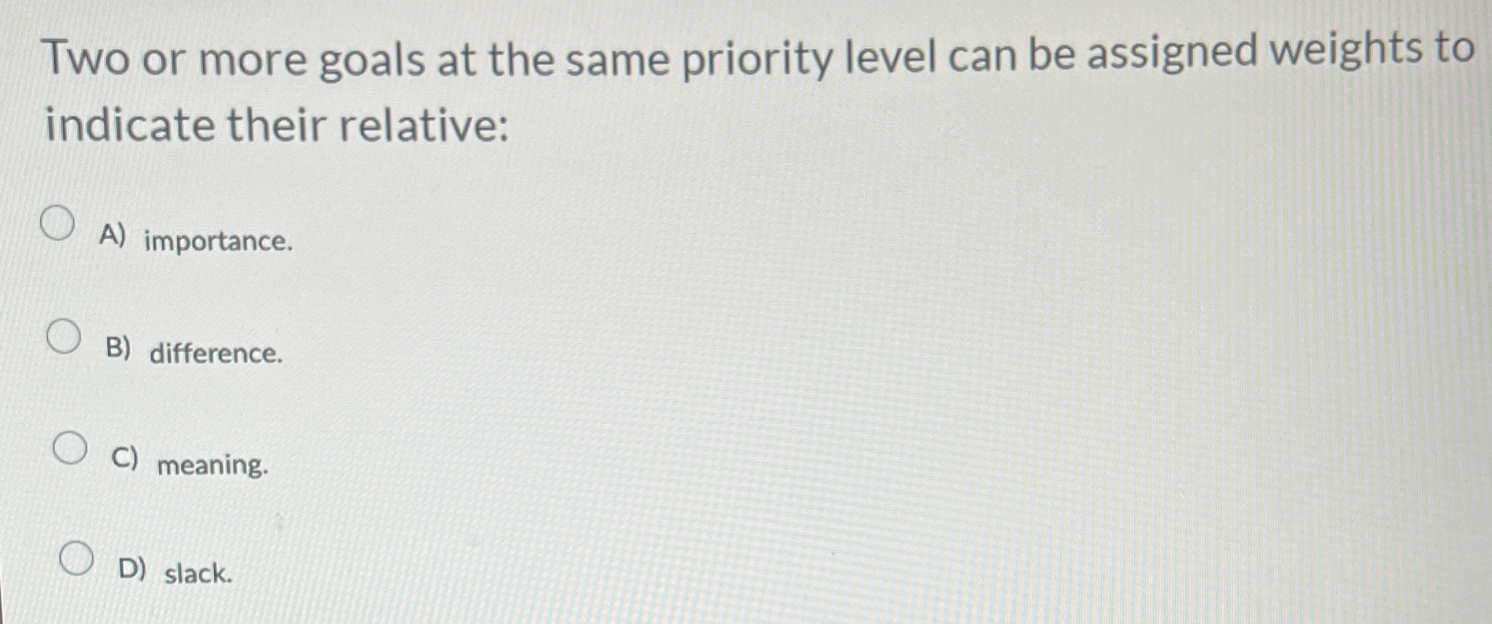 Solved Two or more goals at the same priority level can be | Chegg.com
