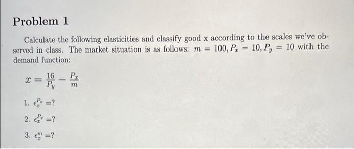 Solved Calculate the following elasticities and classify | Chegg.com