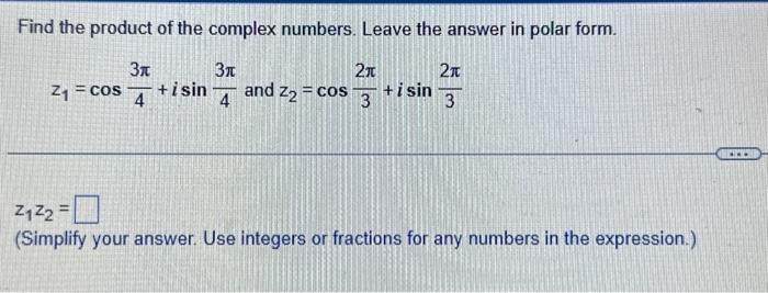 Solved Find the product of the complex numbers. Leave the | Chegg.com
