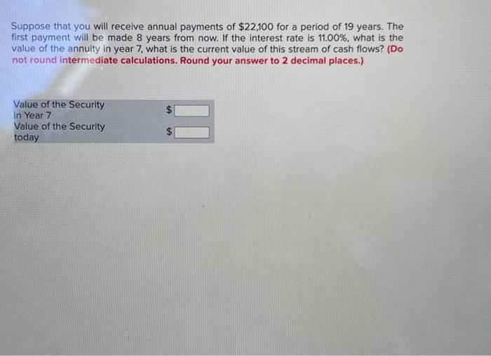 Solved Suppose that you will receive annual payments of | Chegg.com