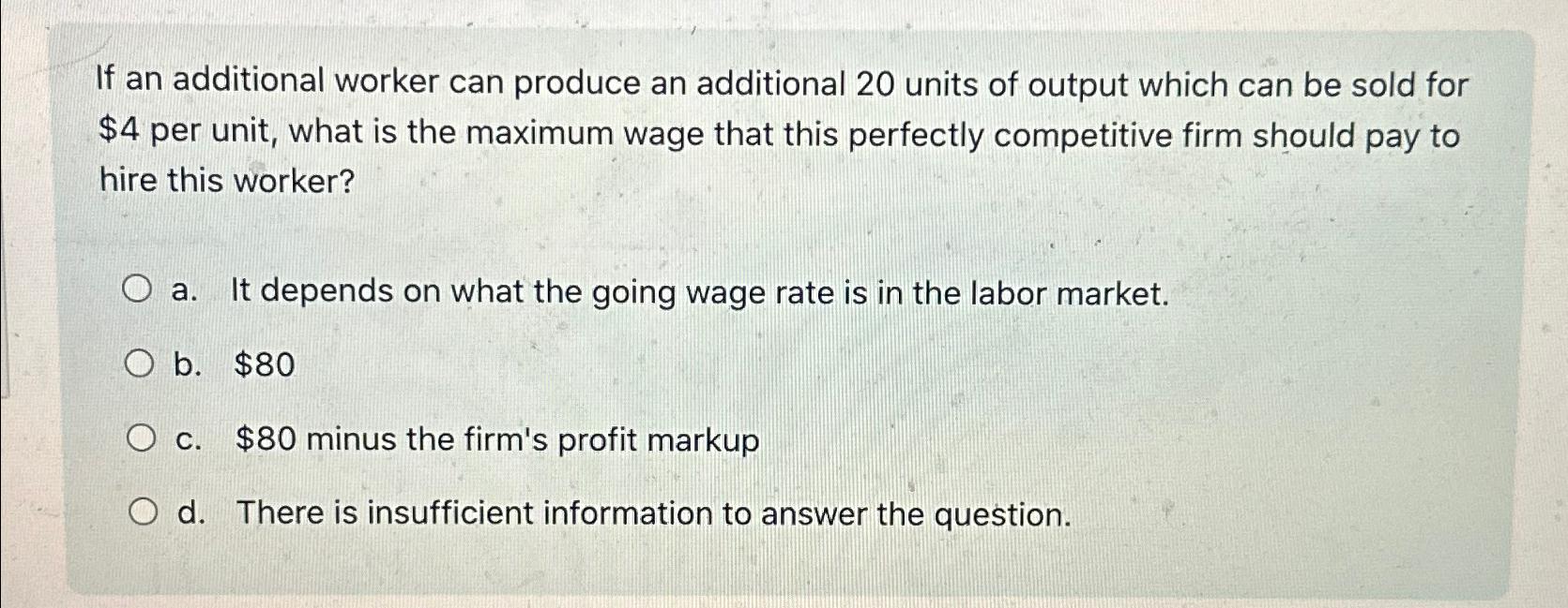 Solved If an additional worker can produce an additional 20 | Chegg.com