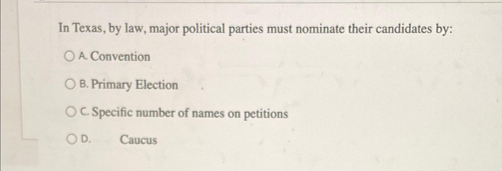 Solved In Texas, by law, major political parties must | Chegg.com
