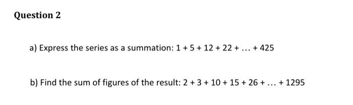 Solved Question 2 a) Express the series as a summation: | Chegg.com