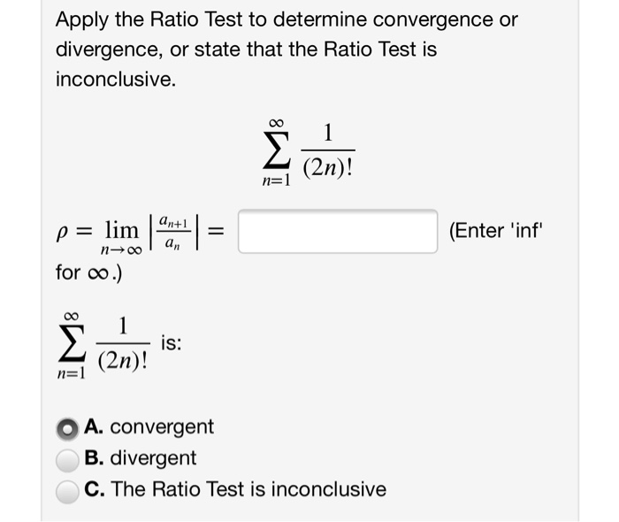 Solved Apply the Ratio Test to determine convergence or | Chegg.com