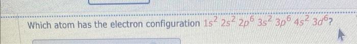 Solved Which atom has the electron configuration 1s 2s 2p 3s | Chegg.com