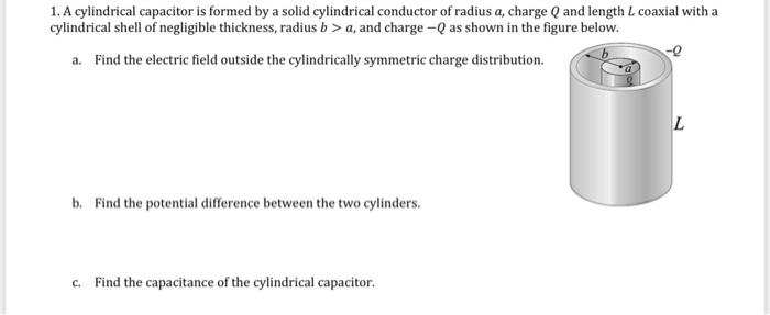 Solved 1. A cylindrical capacitor is formed by a solid | Chegg.com