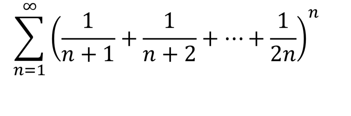 Solved ∑n=1∞(1n+1+1n+2+cdots+12n)n ﻿does the series converge | Chegg.com