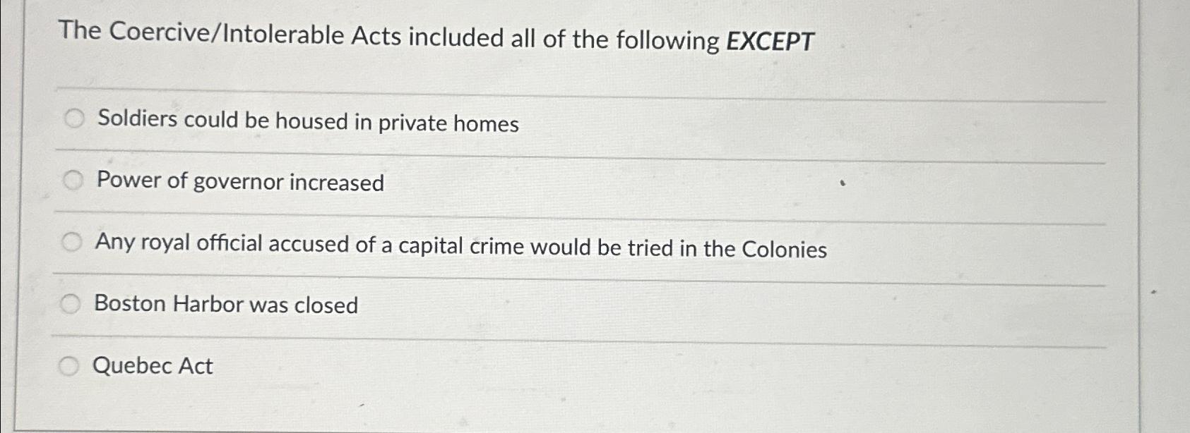 Solved The Coercive/Intolerable Acts included all of the | Chegg.com