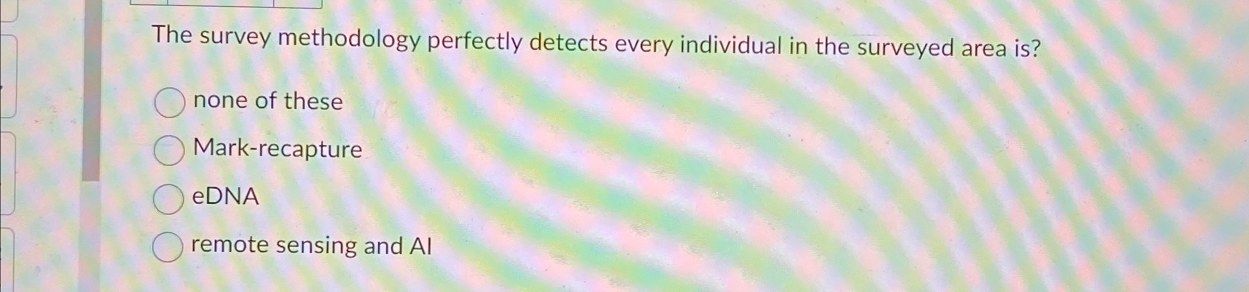 Solved The survey methodology perfectly detects every | Chegg.com