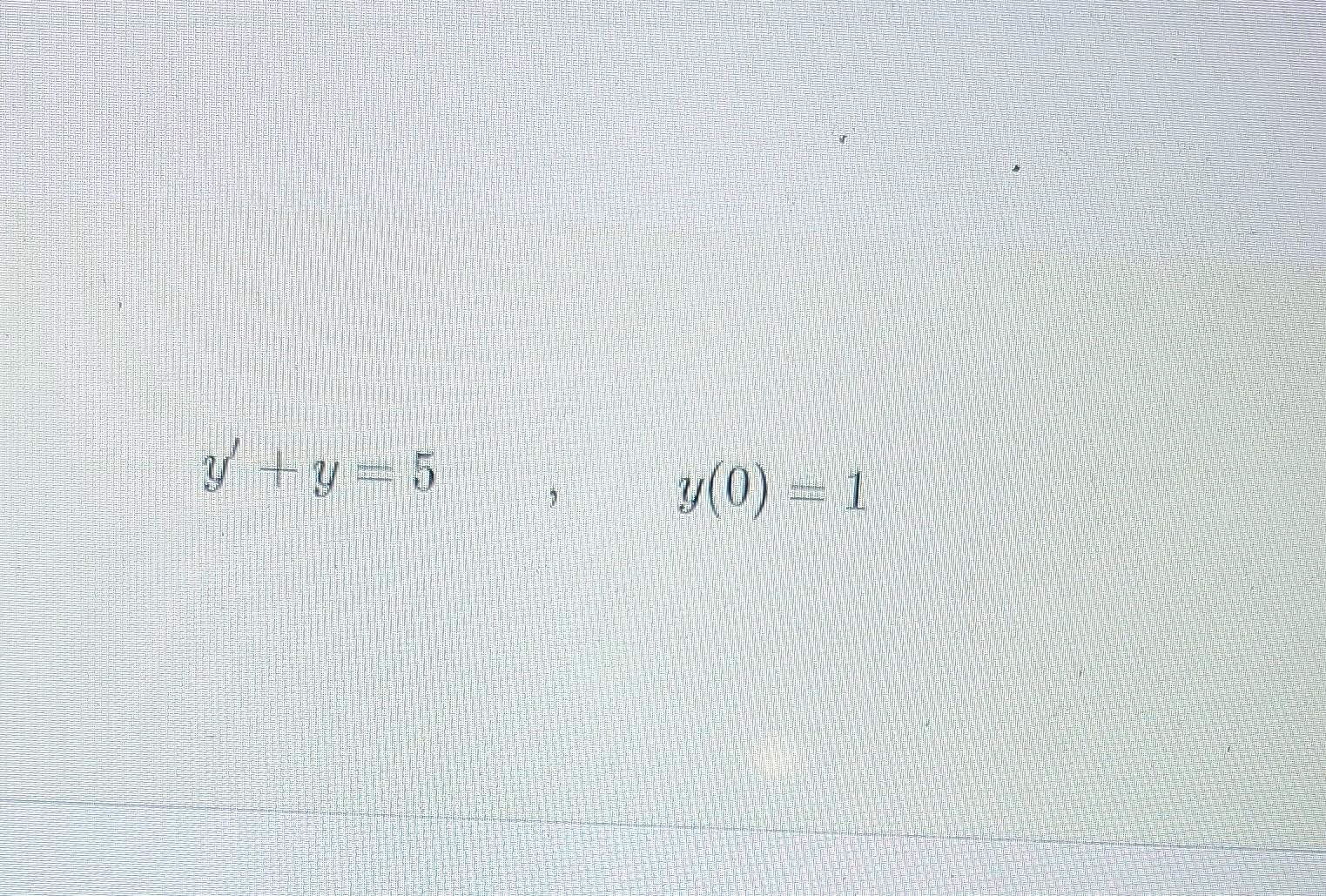 Solved y′+y=5 | Chegg.com