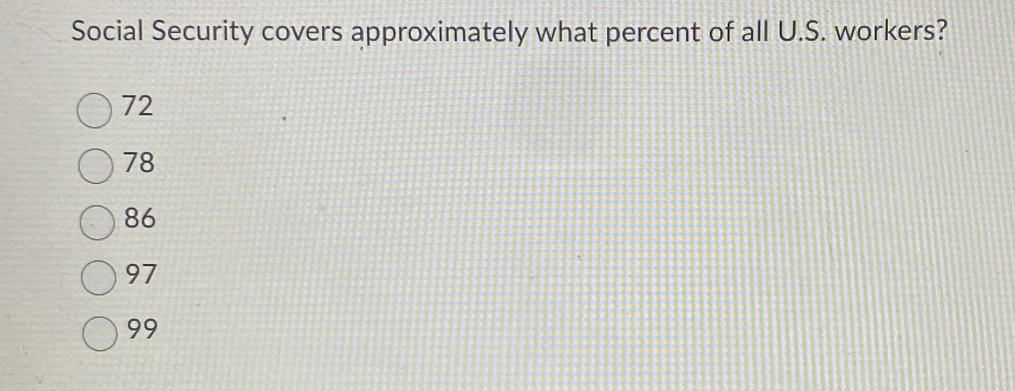 Solved Social Security covers approximately what percent of | Chegg.com
