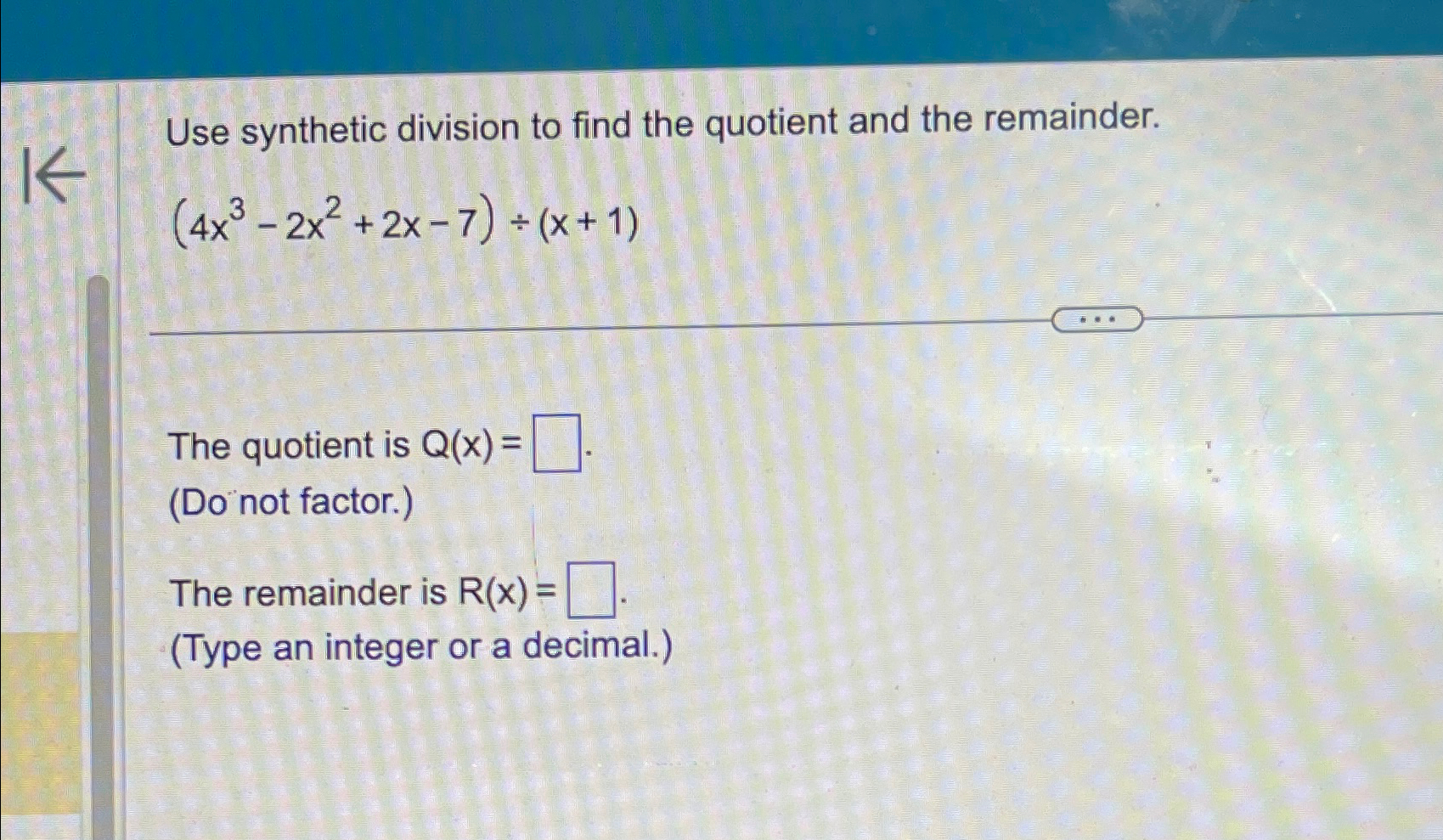 Solved Use synthetic division to find the quotient and the | Chegg.com