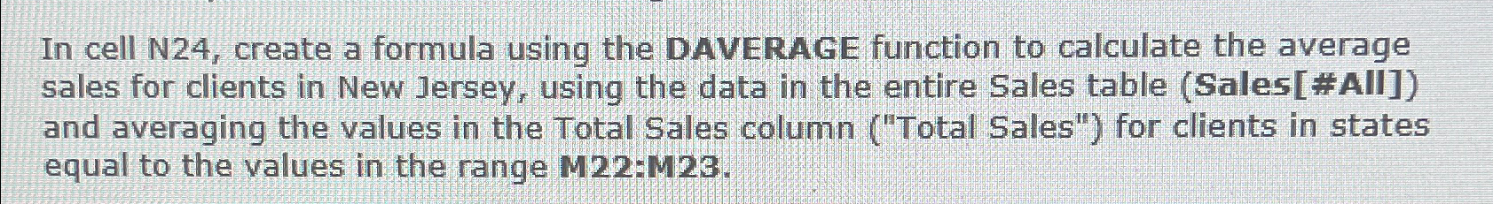 Solved In cell N24, ﻿create a formula using the DAVERAGE | Chegg.com