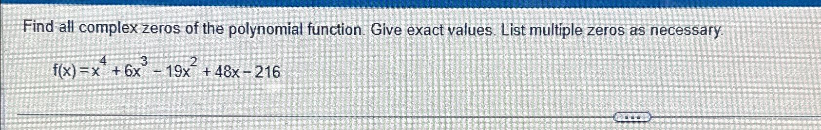 Solved Find all complex zeros of the polynomial function. | Chegg.com
