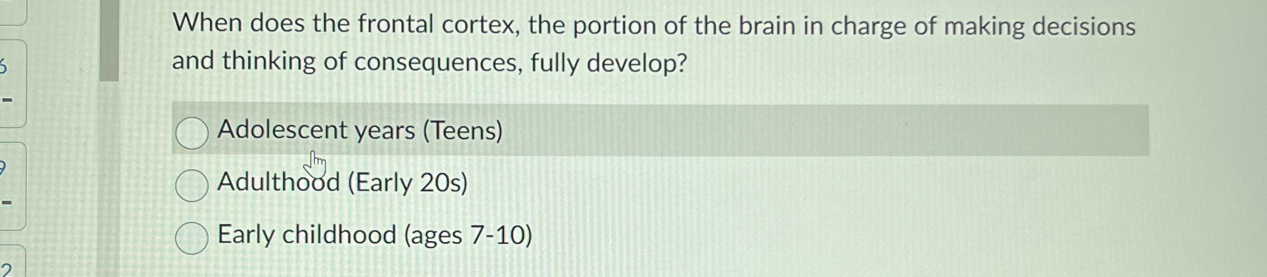 Solved When does the frontal cortex, the portion of the | Chegg.com