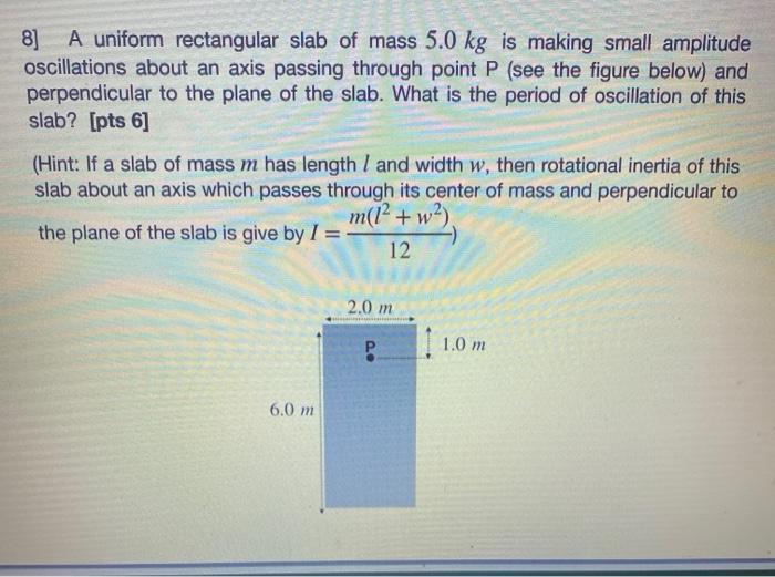 Solved 8] A uniform rectangular slab of mass 5.0 kg is | Chegg.com
