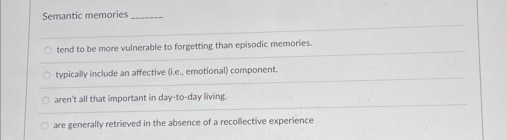 Solved Semantic memoriestend to be more vulnerable to | Chegg.com