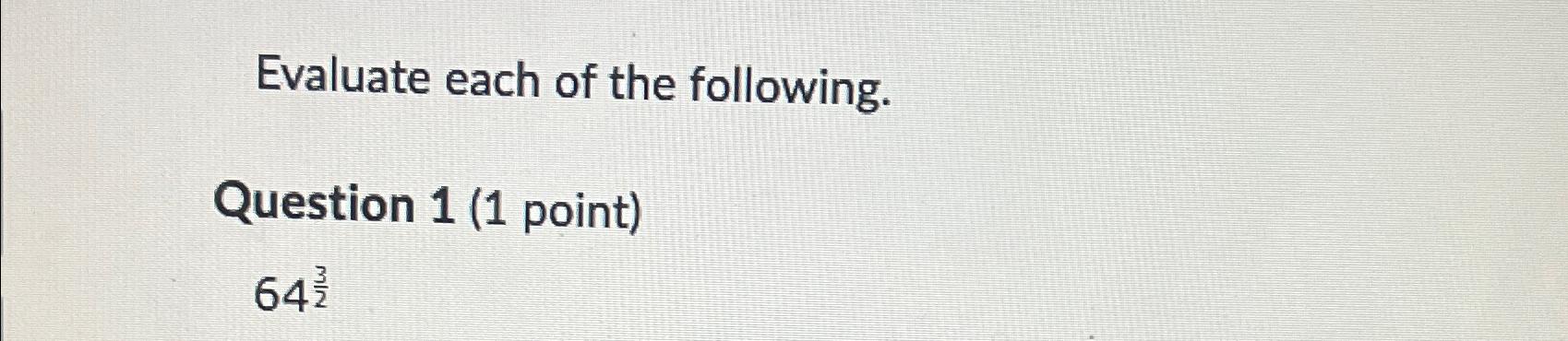 Solved Evaluate each of the following.Question 1 (1 | Chegg.com