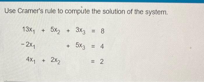 Solved Use Cramer's rule to compute the solution of the | Chegg.com