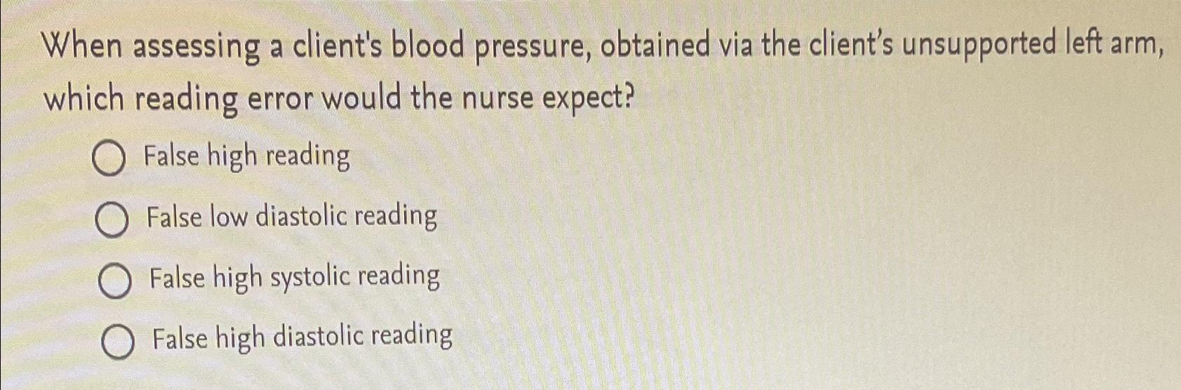 Solved When assessing a client's blood pressure, obtained | Chegg.com