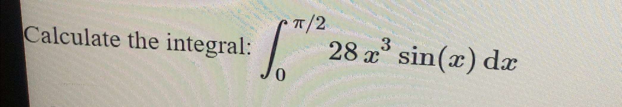 Solved Calculate the integral: ∫0π228x3sin(x)dx | Chegg.com