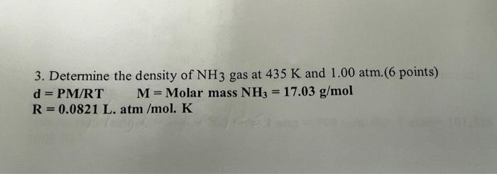 Solved 3. Determine the density of NH3 gas at 435 K and 1.00 | Chegg.com