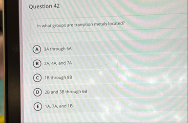 Solved Question 42In what groups are transition metals | Chegg.com
