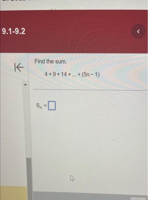 Solved Find the sum. 4+9+14+…+(5n−1) Sn=Find the sum. | Chegg.com