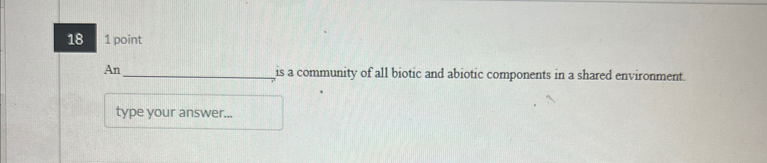 Solved 181 ﻿pointAt ﻿is a community of all biotic and | Chegg.com