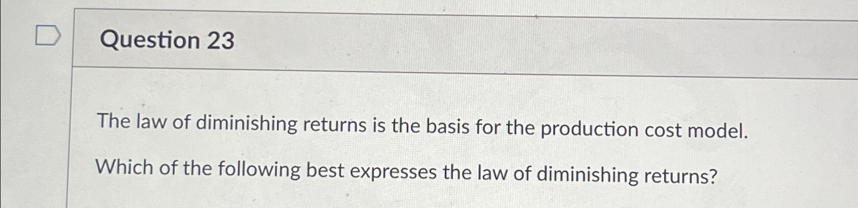 Solved Question 23The law of diminishing returns is the | Chegg.com