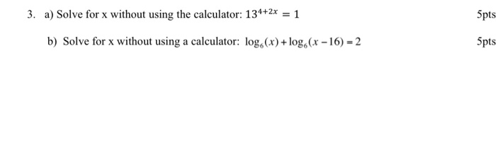 Solved 3. a) Solve for x without using the calculator: | Chegg.com