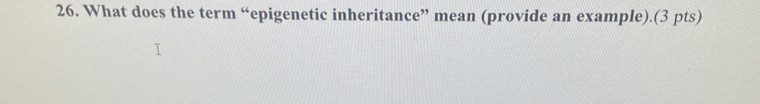 Solved What does the term "epigenetic inheritance" mean | Chegg.com
